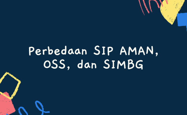 Perbedaan SIP AMAN, OSS, dan SIMBG: Panduan Lengkap Sistem Perizinan ...